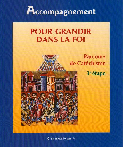 Pour grandir dans la foi : parcours de catéchisme, 3e étape : guide ...