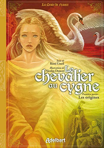 Le chevalier au cygne. vol. 1. les origines de Rémi Usseil, Nicolas ...