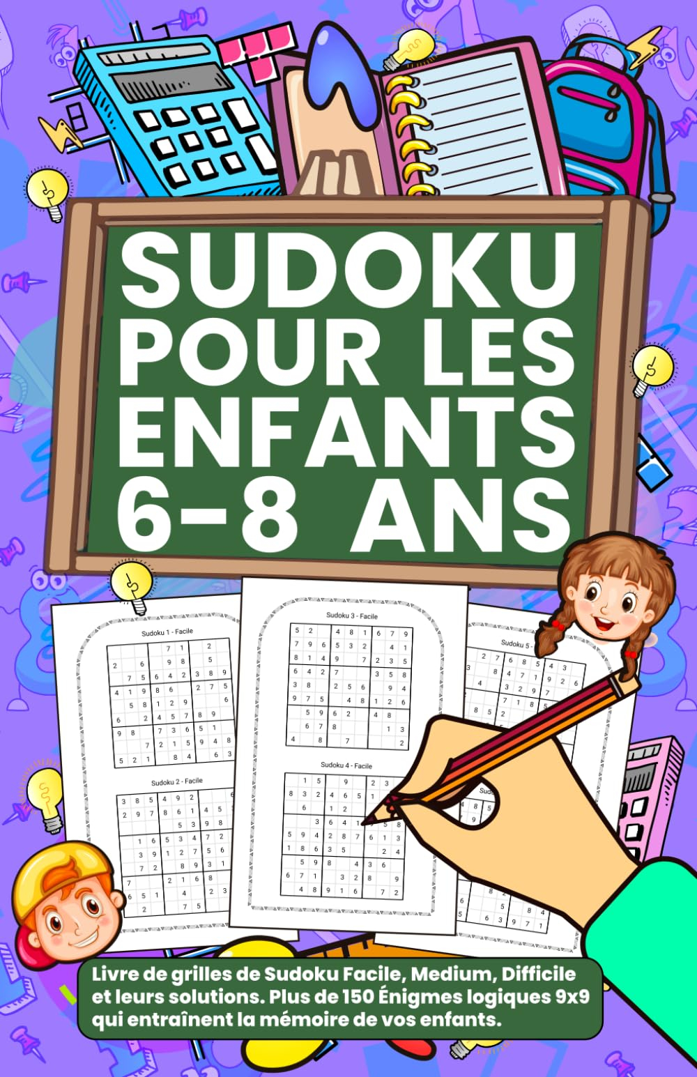 Sudoku pour les enfants 6 - 8 ans: livre de grilles de sudoku facile, medium, difficile et leurs ...