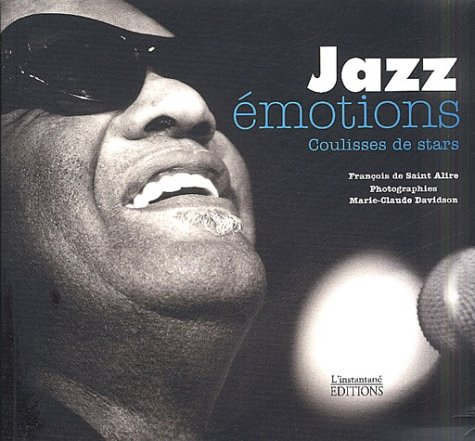 Jazz émotions : coulisses de stars de François De Saint Alire, Marie ...