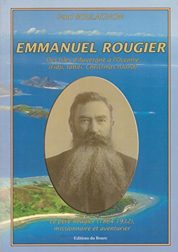 Emmanuel rougier : des isles d'auvergne à l'océanie, fidji, tahiti ...