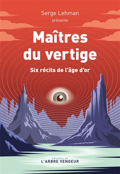Maîtres du vertige : six récits de l'âge d'or de Pierre Mille, Jacques ...