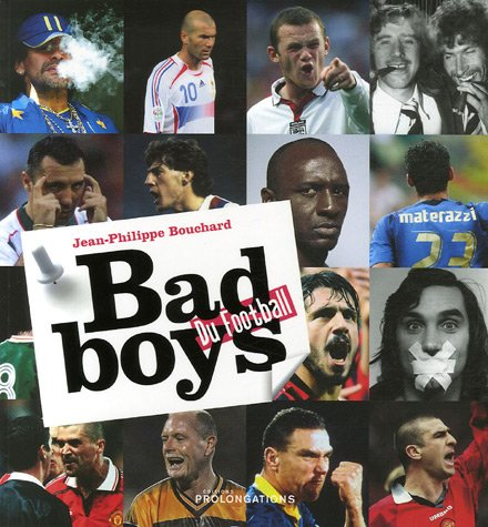 Bad boys du football de Jean-Philippe Bouchard | Recyclivre