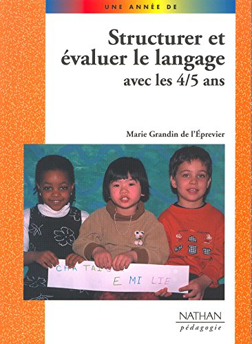 Structurer et évaluer le langage avec les 4-5 ans de Marie Grandin De ...