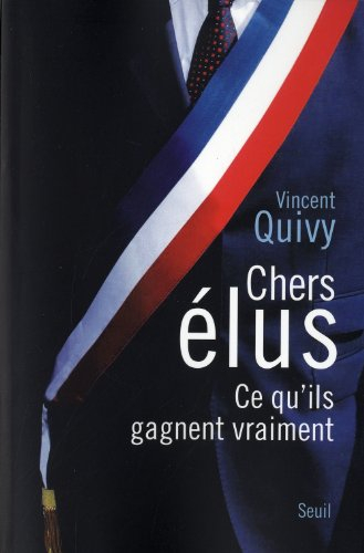 Chers élus : ce qu'ils gagnent vraiment de Vincent Quivy | Recyclivre Chers élus : ce qu'ils gagnent vraiment de Vincent Quivy | Recyclivre