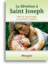 La dévotion à saint joseph : mois de saint joseph, consécration et ...