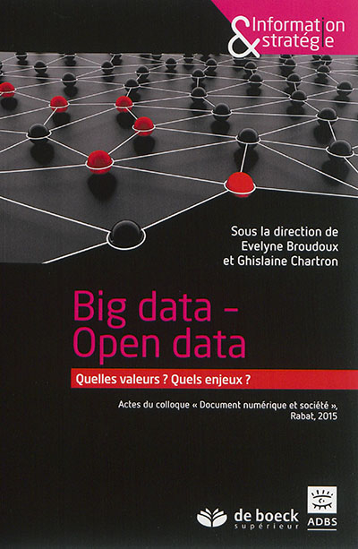 Big data, open data : quelles valeurs ? quels enjeux ? : actes du ...