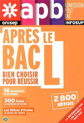 Après le bac l : bien choisir pour réussir de Office National D ...