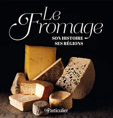 Le fromage, son histoire, ses régions de Philippe Bidalon | Recyclivre