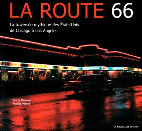 La route 66 : la traversée mythique de chicago à los angeles de ...