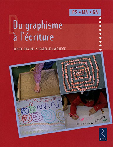 Du graphisme à l'écriture : ps, ms, gs de Denise Chauvel, Isabelle ...
