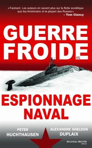 Guerre froide et espionnage naval de Peter A. Huchthausen, Alexandre ...