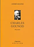 Charles gounod biographie de André Segond | Recyclivre