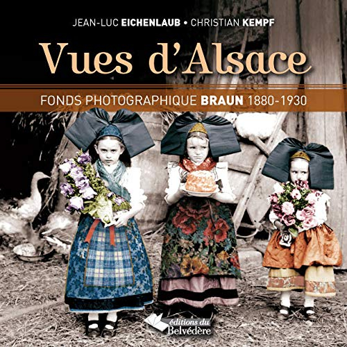 Vues d'alsace : fonds photographique braun, 1880-1930 de Jean-Luc ...