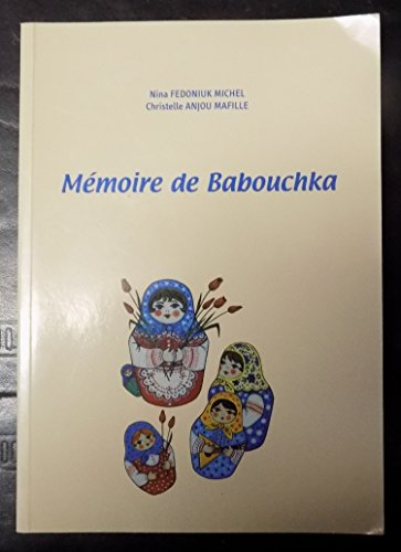 Mémoire de babouchka de Nina Fedoniuk Michel, Christelle Anjou Mafille ...