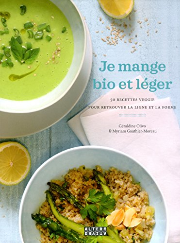 Je mange bio et léger : 50 recettes veggie pour retrouver la ligne et ...