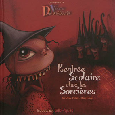 Les aventures de violette dumalassourire. rentrée scolaire chez les sorcières de Dorothée Piatek ...