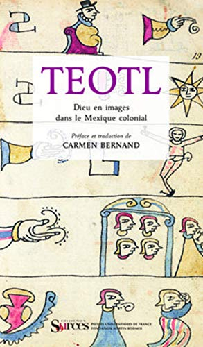 Teotl : dieu en images dans le mexique colonial de Carmen Bernard ...