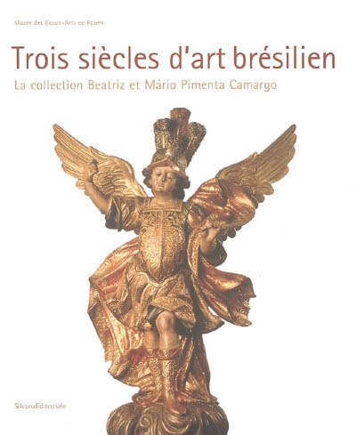Trois siècles d'art brésilien : la collection beatriz et mario pimenta ...