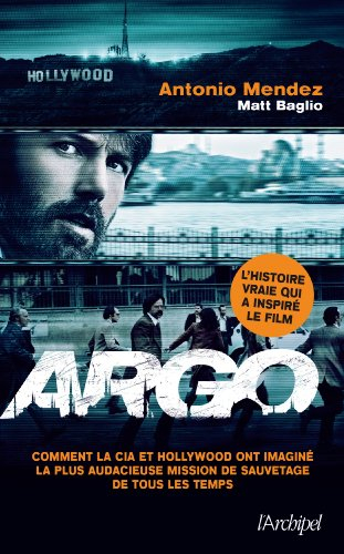 Argo : comment la cia et hollywood ont imaginé la plus audacieuse ...