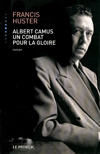 Albert camus, un combat pour la gloire de Francis Huster | Recyclivre