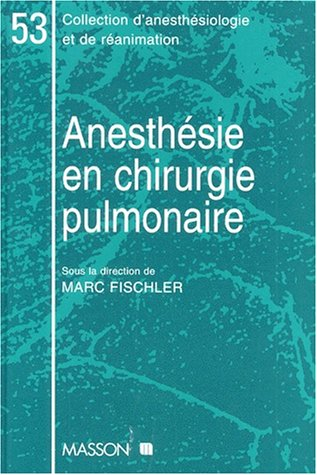 Anesthésie en chirurgie pulmonaire de Marc Fischler | Recyclivre
