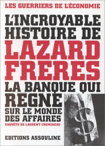L'incroyable histoire de lazard frères : la banque qui règne sur le ...