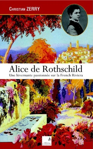 Alice de rothschild : une hivernante passionnée sur la french riviera ...