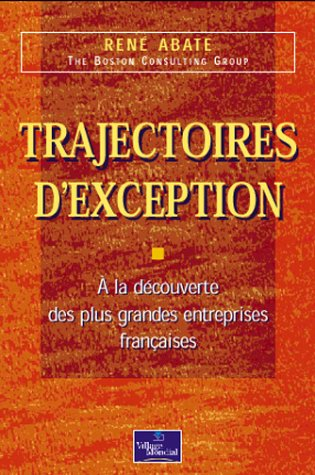 Trajectoires d'exception : à la découverte des plus grandes entreprises ...