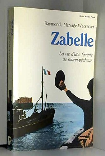 Zabelle : la vie d'une femme de marin pêcheur de Raymonde Menuge ...