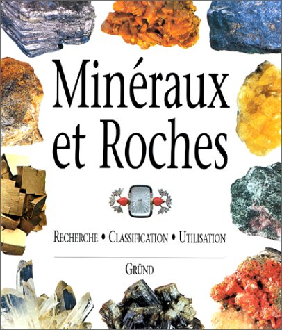 Minéraux et roches : recherche, classification, utilisation de Nicola ...