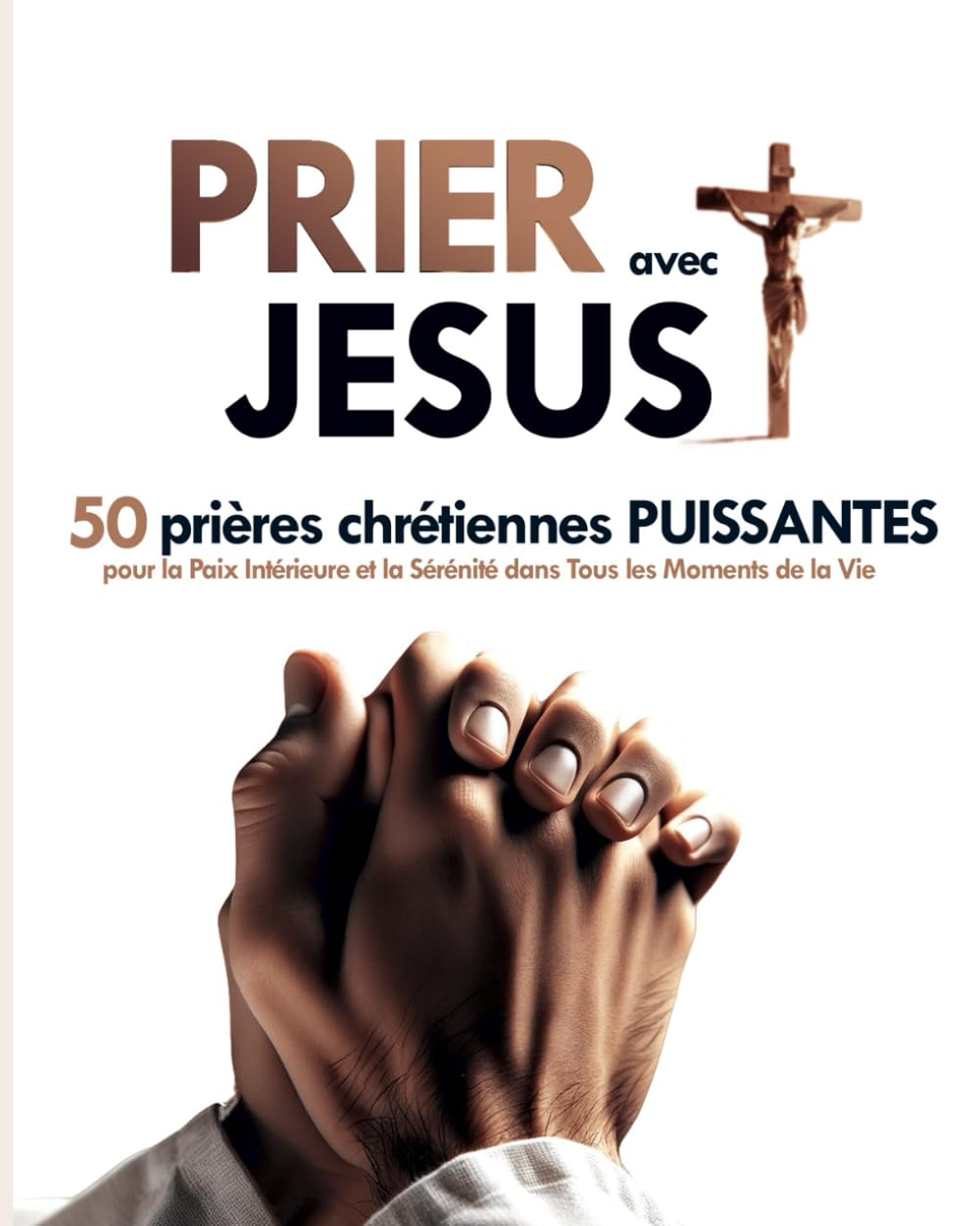 Prier avec jésus : 50 prières chrétiennes puissantes pour la paix ...