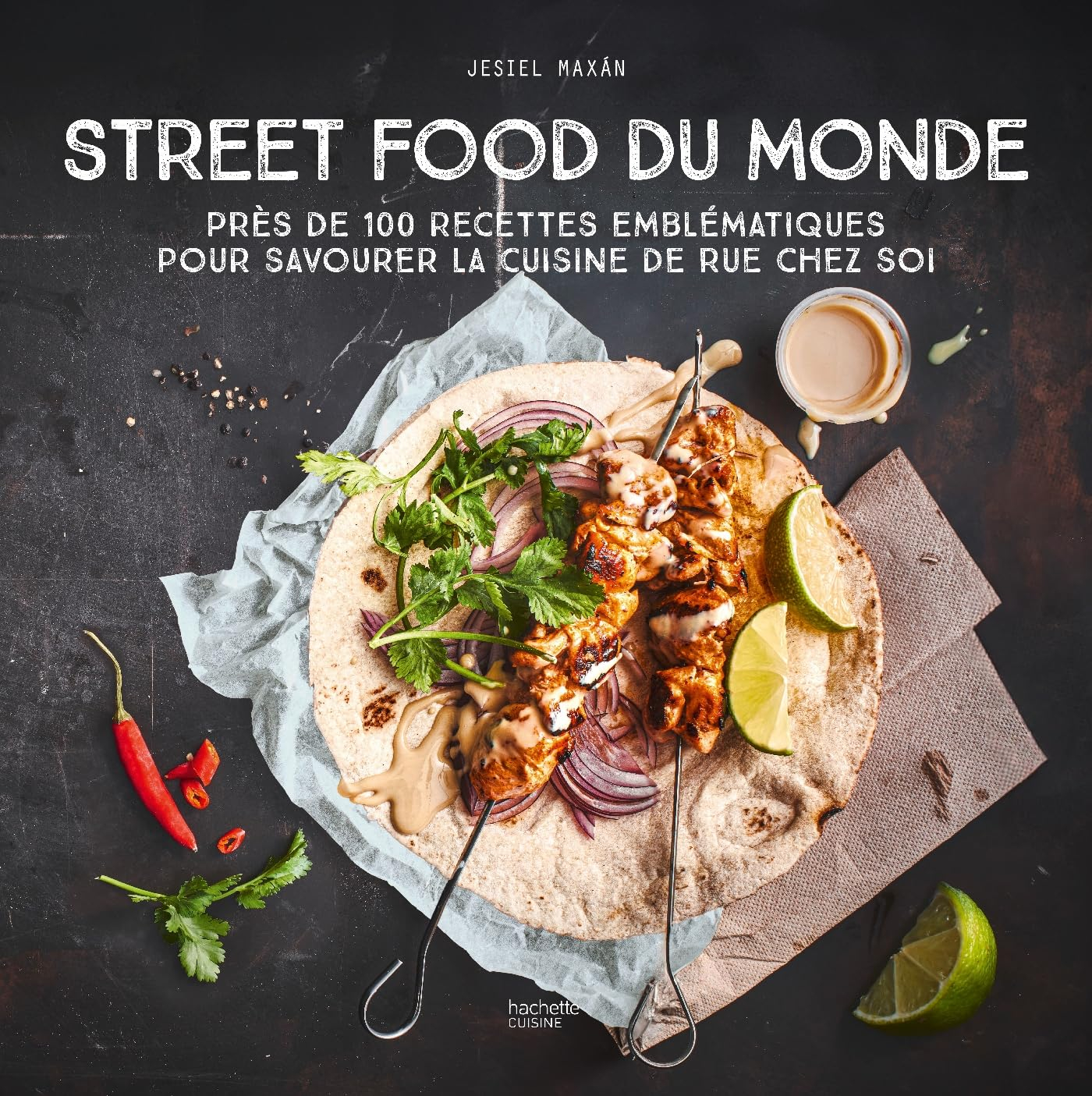 Street food du monde : près de 100 recettes emblématiques pour savourer ...