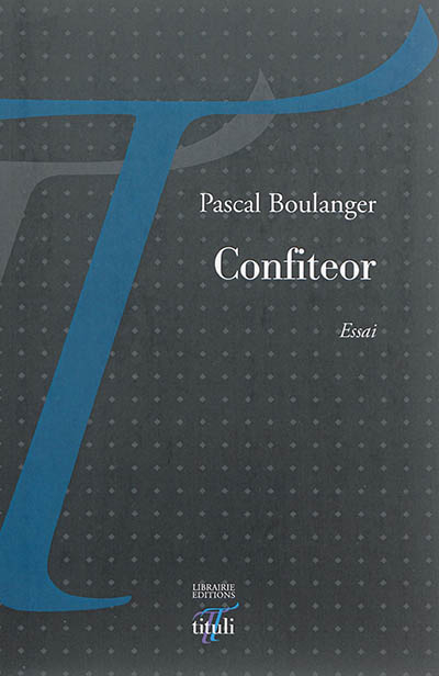 Confiteor : carnets : 2012-2013 de Pascal Boulanger | Recyclivre