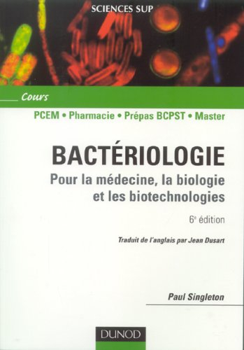 Bactériologie : pour la médecine, la biologie et les biotechnologies : cours de Paul Singleton ...