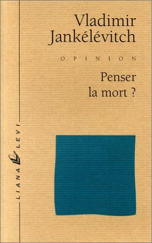 Penser la mort ? de Vladimir Jankélévitch | Recyclivre