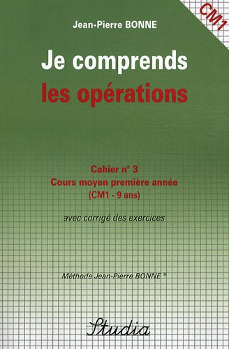 Je comprends les opérations : cahier n°3, cours moyen, première année ...