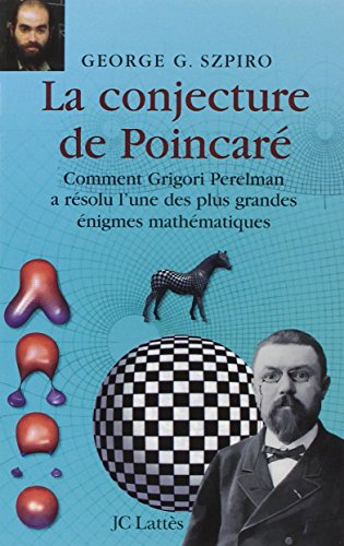 La conjecture de poincaré : comment grigori perelman a résolu l'une des ...