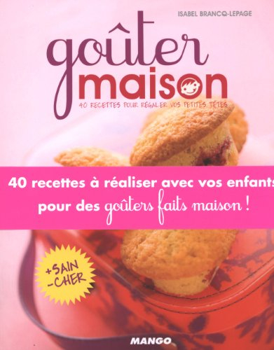 Goûter maison : 40 recettes pour régaler vos petites têtes de Isabel ...