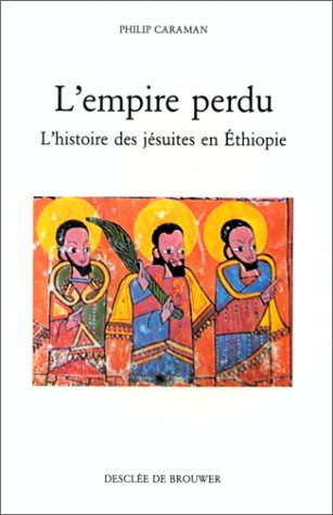 L'empire perdu : l'histoire des jésuites en ethiopie de Philip Caraman ...