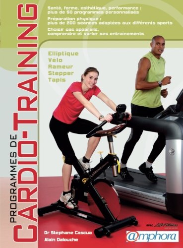 Programmes de cardio-training : santé, forme, esthétique, performance ...
