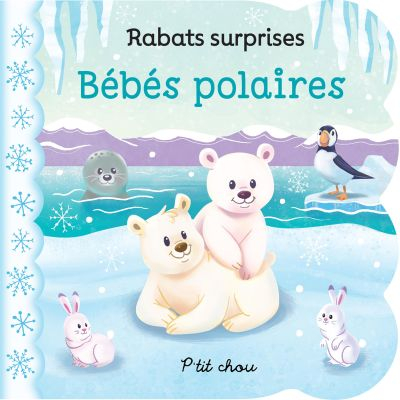 Bébés polaires : rabats surprises de Ariel Silverstein, Ginger Swift ...