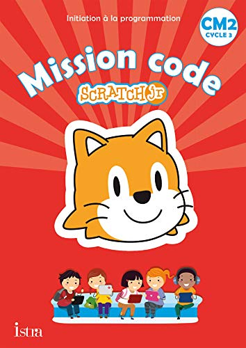 Mission code scratch jr, cm2, cycle 3 de Catherine Vilaro, Didier Fritz ...