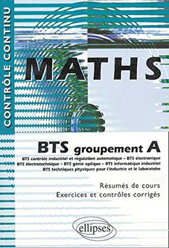 Maths : bts groupement a : bts contrôle industriel et régulation automatique, bts électronique ...