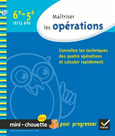 Maîtriser les opérations, 6e-5e, 12-13 ans : connaître les techniques ...