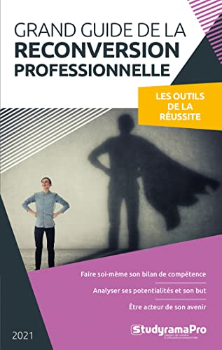 Grand guide de la reconversion professionnelle : les outils de la réussite : 2021 de Collectif ...