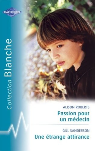 Passion pour un médecin. une étrange attirance de Roberts Alison ...