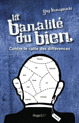 La banalité du bien : contre le culte des différences de Guy Konopnicki ...