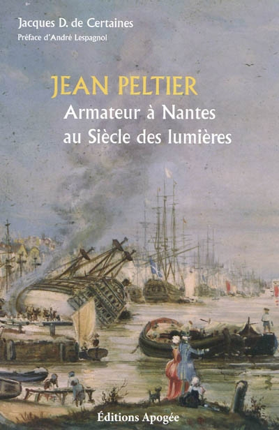 Jean peltier, armateur à nantes au siècle des lumières de Jacques De ...