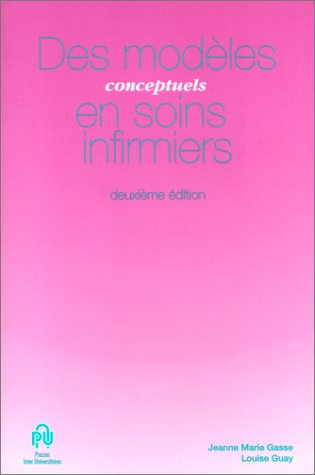 Des modèles conceptuels en soins infirmiers de Jeanne-Marie Gasse ...